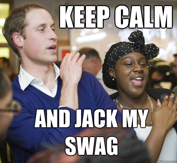 KEEP CALM AND JACK MY SWAG - Misc - quickmeme