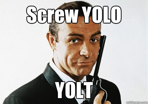 Screw YOLO YOLT - You only live twice ftw - quickmeme