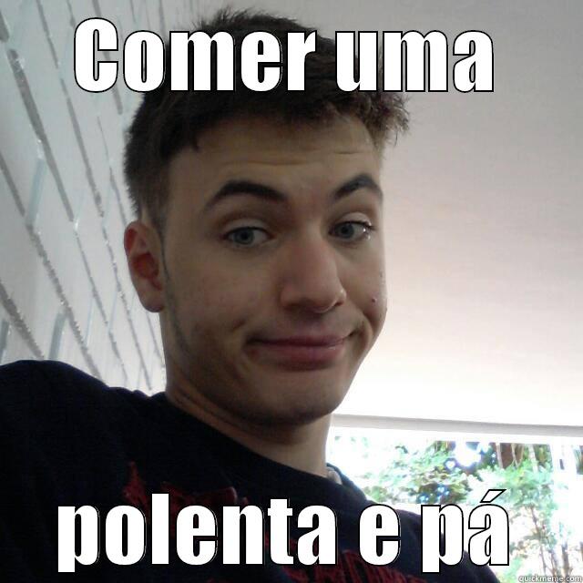 Comer uma poenta - quickmeme