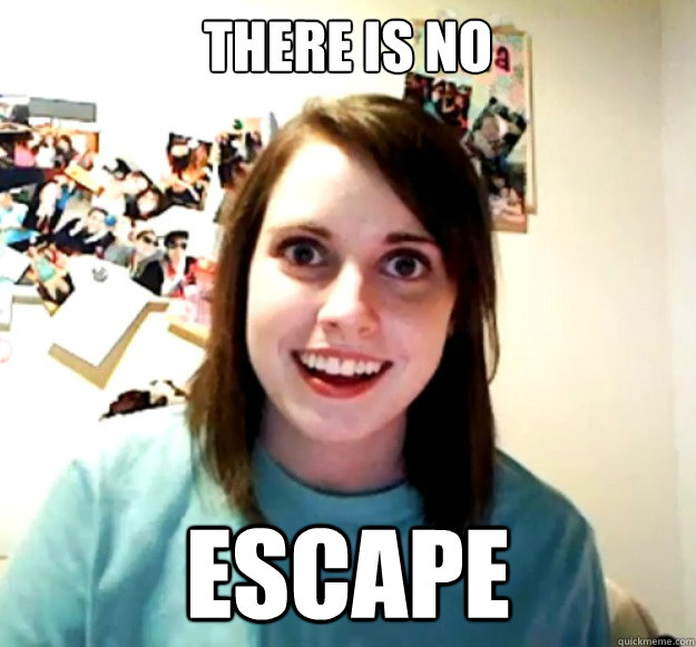 There Is No Escape Misc Quickmeme