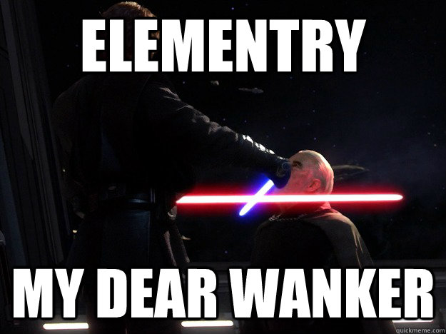 elementry my dear wanker - Misc - quickmeme