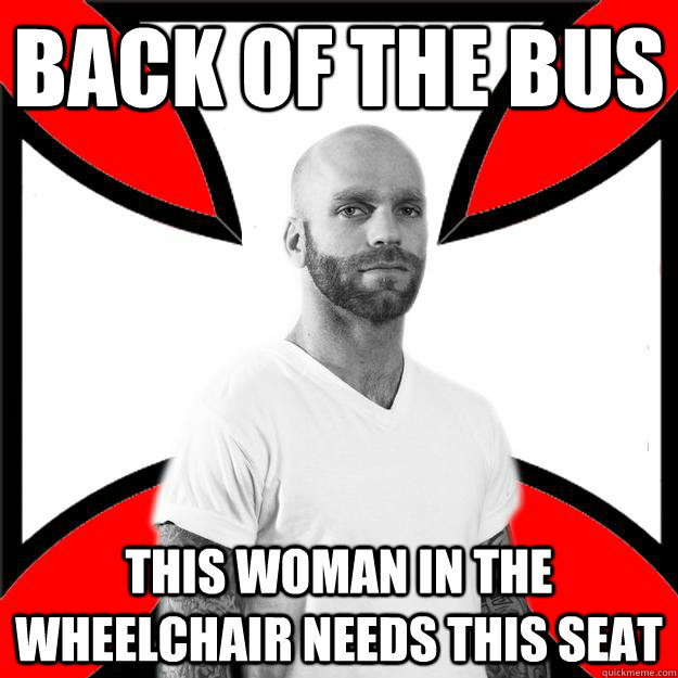 back of the bus this woman in the wheelchair needs this seat - Skinhead with a Heart of Gold ...