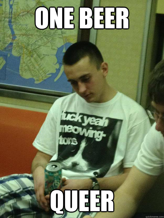 one beer queer - Misc - quickmeme