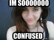 im sooooooo confused - Confused Claire - quickmeme
