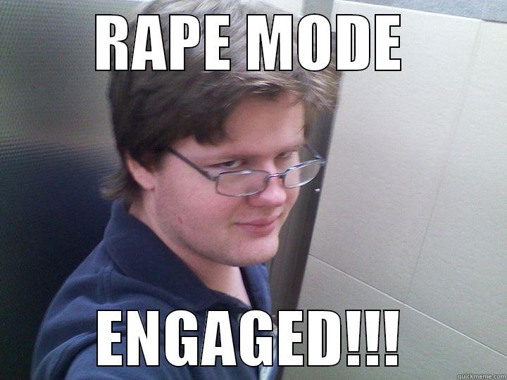 Rape Mode Engaged - quickmeme