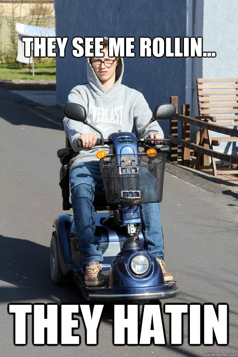 They see me rollin... They hatin - Rollin - quickmeme