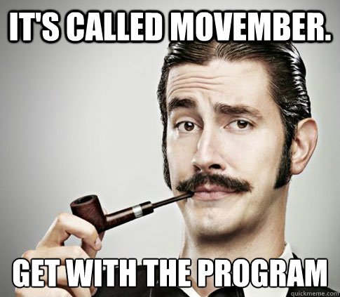 Movember Gentleman memes | quickmeme