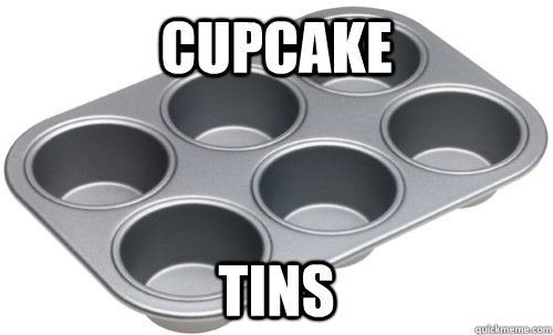cupcake tins memes | quickmeme