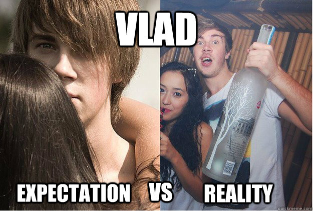 VLAD EXPECTATION REALITY VS - Misc - quickmeme