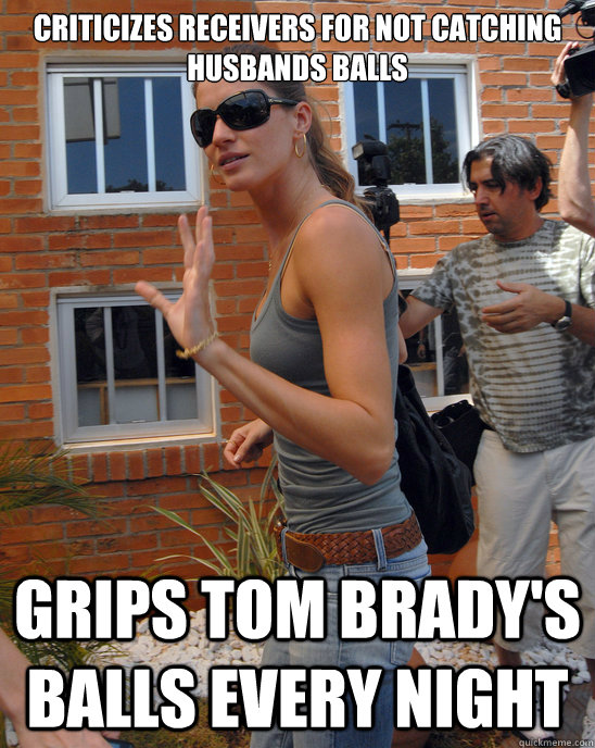 NEVER DROP THE BALL FUCK ARE Y'ALL THINKIN' - Gisele pissed - quickmeme