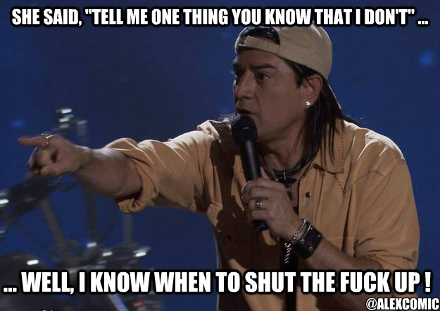 Bitch Just Shut Fuck Up Misc Quickmeme
