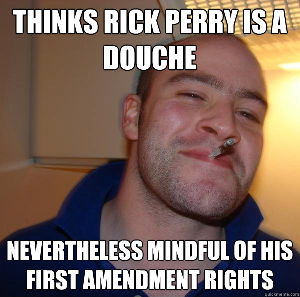 thinks rick perry is a douche nevertheless mindful of his first amendment rights - Misc - quickmeme