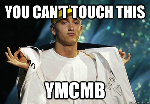 You Can't touch this ymcmb - Misc - quickmeme