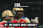 LOL......... BY : IM CRAZY( ABUT CRICKET " - DFDFD - quickmeme