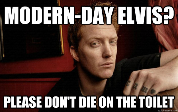 Modern-Day Elvis? Please don't die on the toilet - Misc - quickmeme