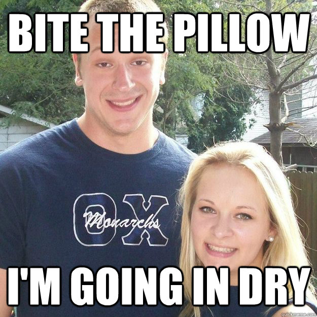 Bite The Pillow Im Going In Dry Kocky Kevin Quickmeme