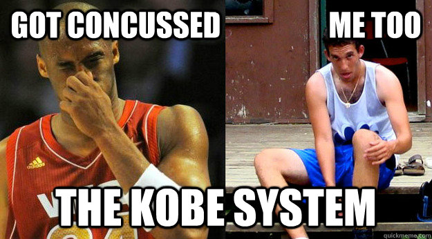 got concussed me too the kobe system - headaches - quickmeme