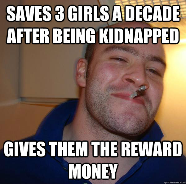 Saves 3 girls a decade after being kidnapped Gives them the reward money - Misc - quickmeme