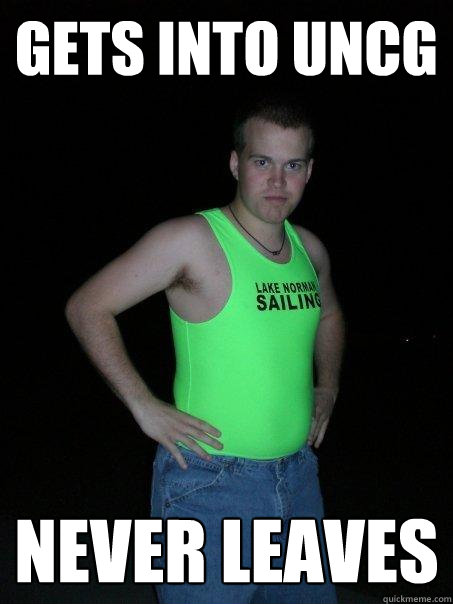 gets into uncg never leaves - Gay Gregory - quickmeme