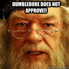 Dumbledore Does Not Approve memes | quickmeme