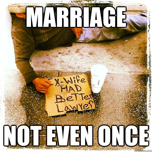 Marriage NOT EVEN ONCE - Misc - quickmeme