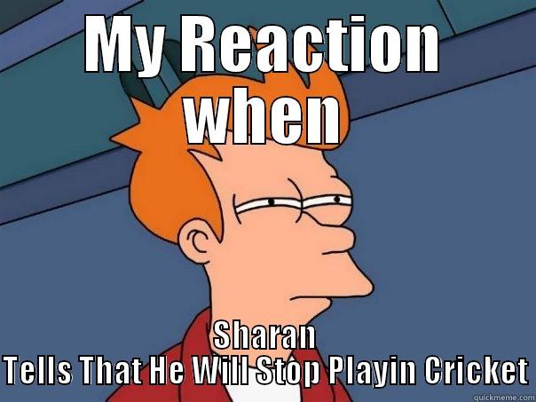 Sharan The Cricket Freak - quickmeme