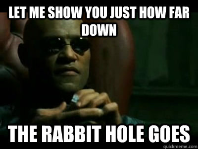 Let me show you just how far down the rabbit hole goes - What hear in my head, when i enter the ...
