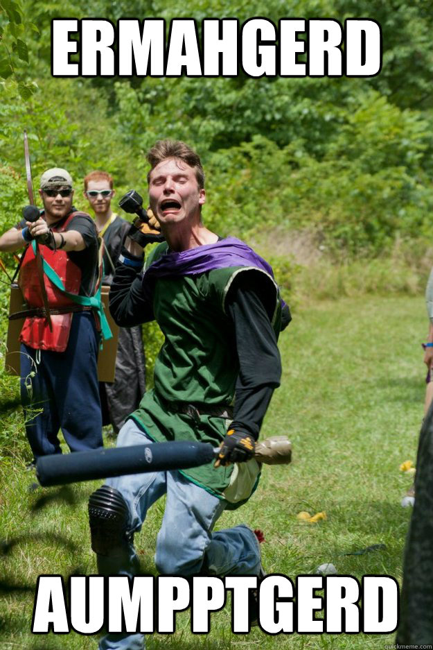 ermahgerd AUMPPTGERD - Ermahgerd Amtgard - quickmeme