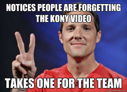 Notices people are forgetting the Kony video Takes one for the team - Good Guy Jason Russell ...