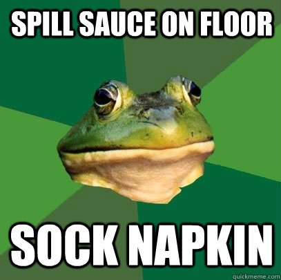 Spill sauce on floor sock napkin - Foul Bachelor Frog - quickmeme