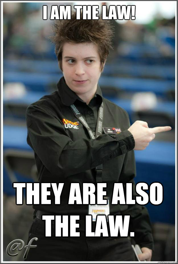 i am the law! they are also the law. - Super-Serial Judge - quickmeme