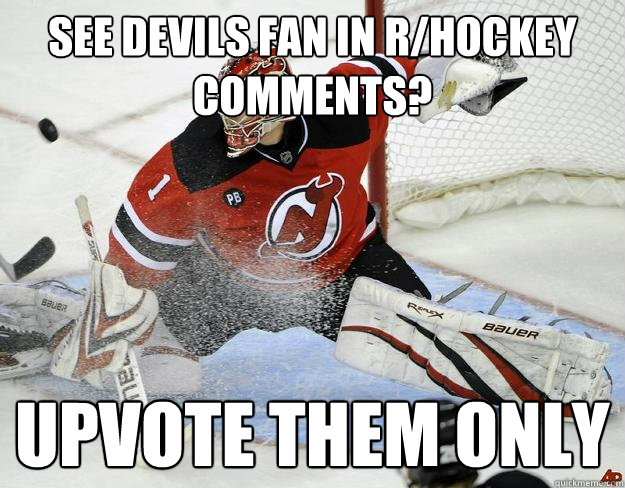 See Devils fan in r/hockey comments? Upvote them only - Misc - quickmeme