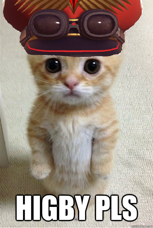 higby pls - higby pls - quickmeme