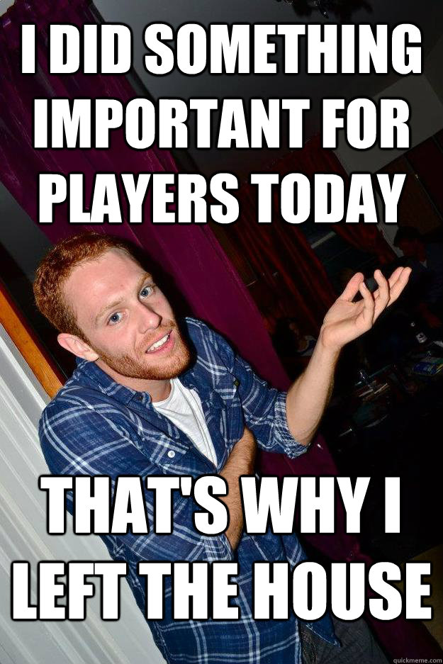 i did something important for players today that's why i left the house - Dapper Daniel - quickmeme