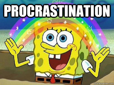 procrastination - Misc - quickmeme