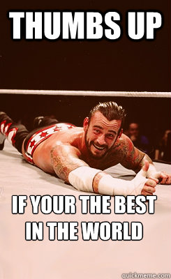 CM Punk Thumbs Up memes | quickmeme