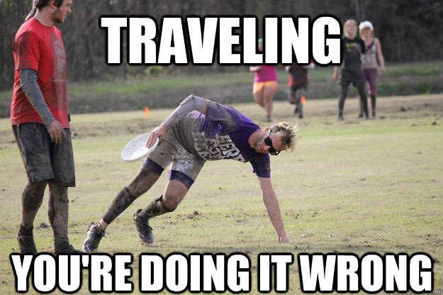Traveling You're doing it wrong - Traveling - quickmeme