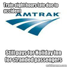 Train eight hours late due to accident Still pays for Holiday Inn for stranded passengers - Good ...