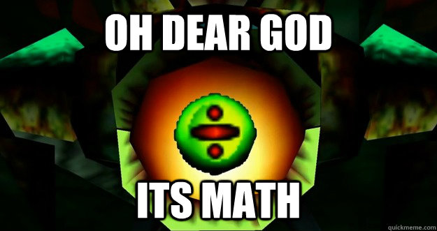 oh dear god its math - Misc - quickmeme