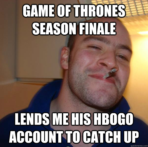 Game of Thrones season finale lends me his HBOGO account to catch up - Misc - quickmeme
