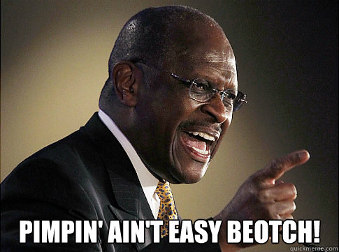 pimpin' ain't easy beotch! - Misc - quickmeme