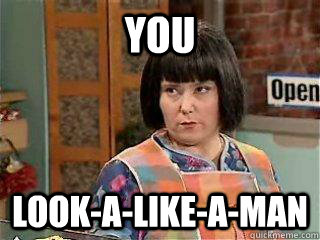 You look-a-like-a-man - Miss Wong - quickmeme
