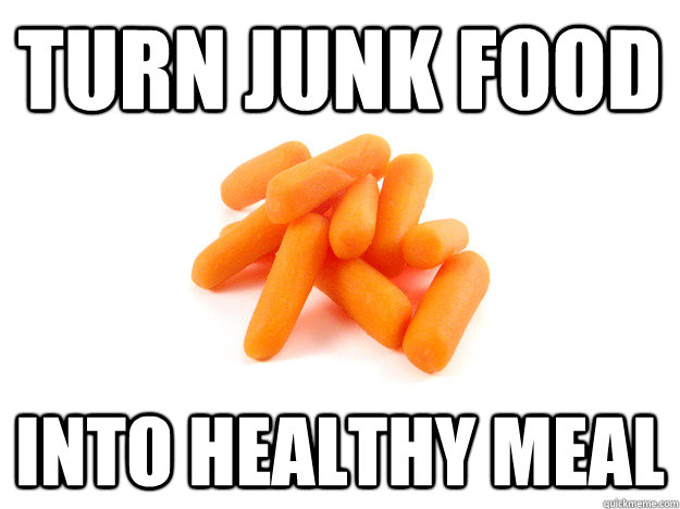 Turn junk food into healthy meal - Misc - quickmeme