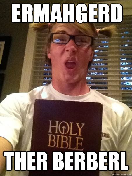 ermahgerd ther berberl - Misc - quickmeme