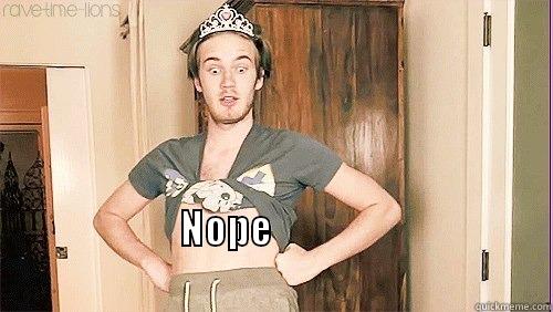 Nope Pewdiepie - quickmeme