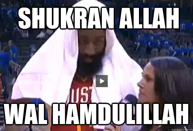 Shukran Allah Wal Hamdulillah - Harden Mullah Time - quickmeme