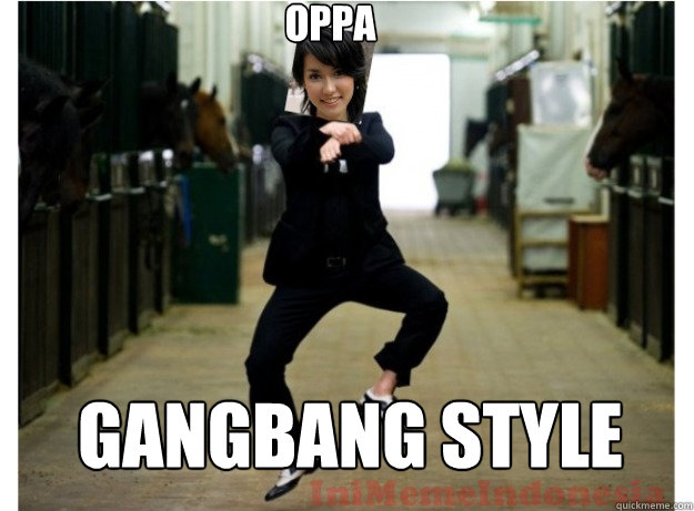 Oppa gangbang style - Maria ozawa gangnam - quickmeme