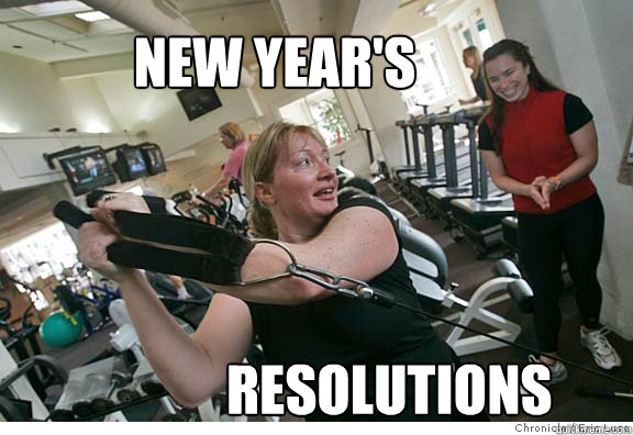 New Year's RESOLUTIONS - GYMSNEWYEAR - quickmeme