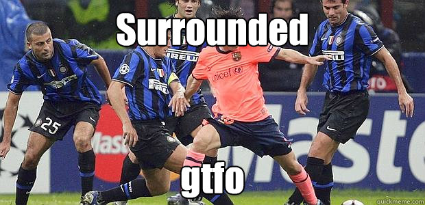 Surrounded gtfo - Gtfo messi - quickmeme