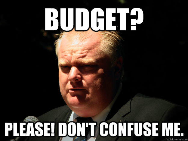 Budget? Please! Don't Confuse me. - Confused Rob Ford - quickmeme
